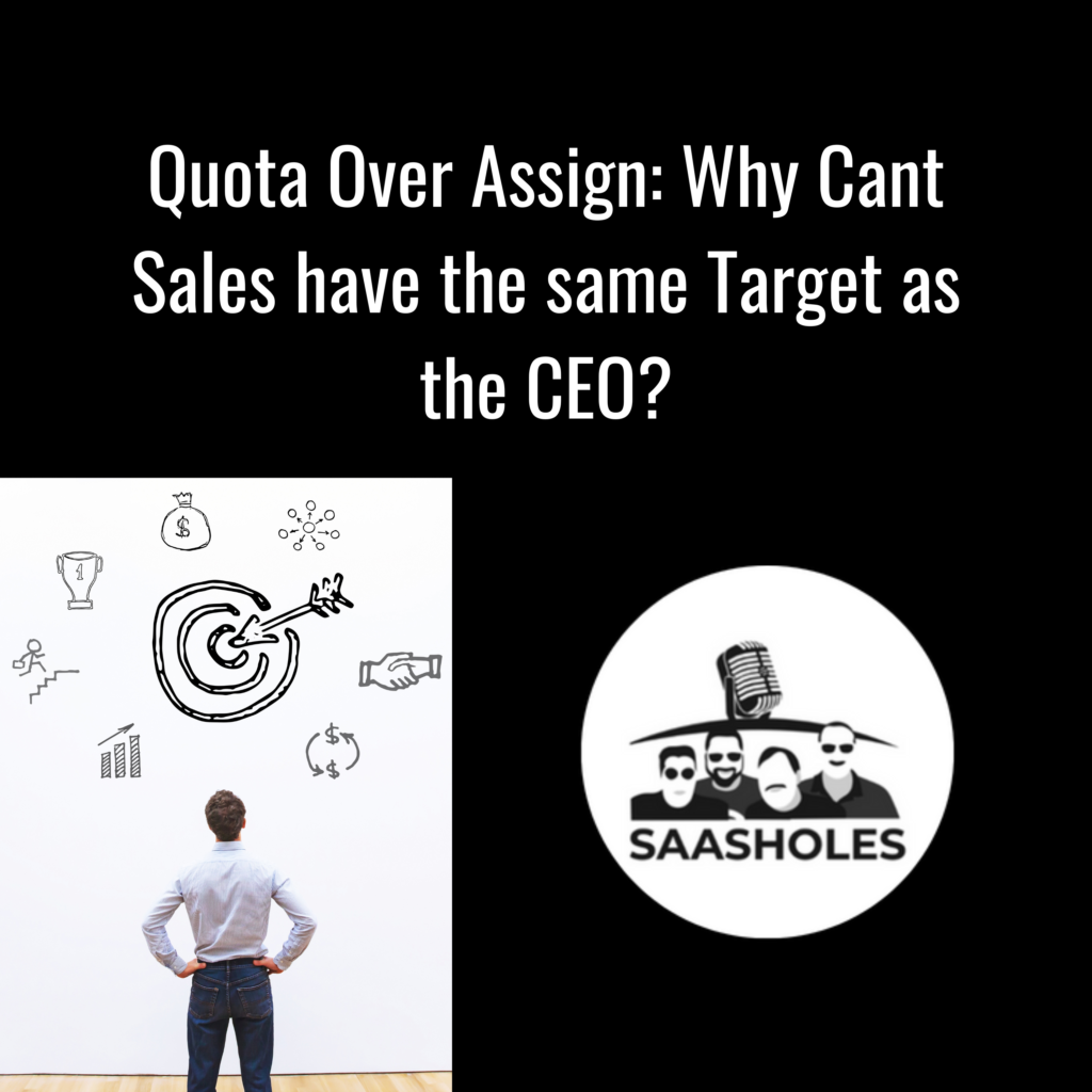 Quota Over Assign: Why Can't Sales Have The Same Target As The CEO ...